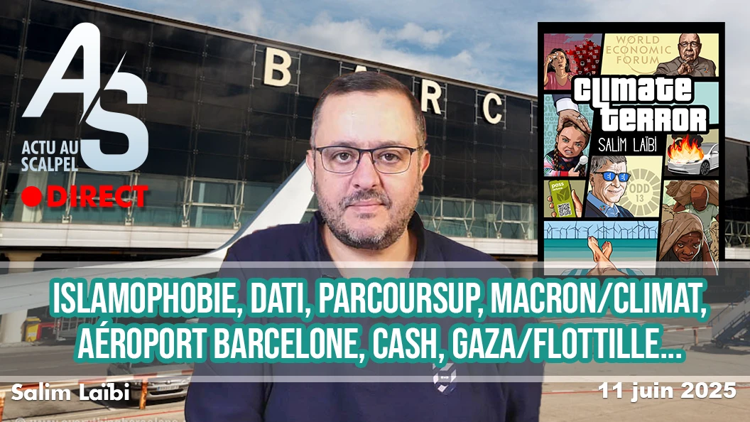 Actu Scalpel 11 juin : Islamophobie, Dati, Parcoursup, macron/climat ...
