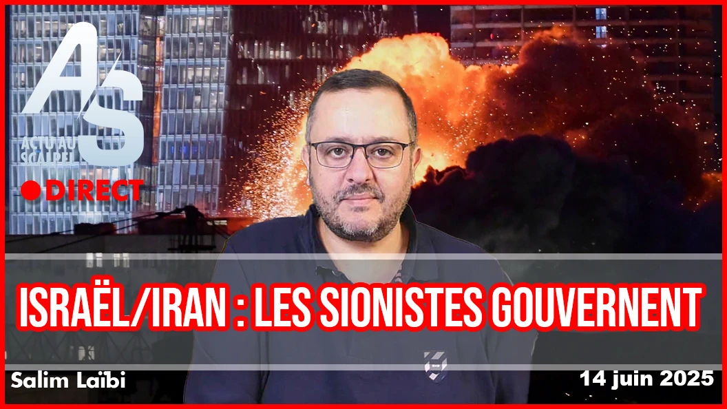 Actu Scalpel 14 juin 2025 : israël/Iran, les sionistes gouvernent la France