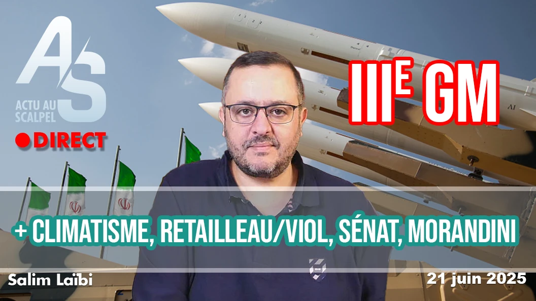Actu Scalpel 21 juin 2025 : IIIe Guerre Mondiale + Climatisme ...