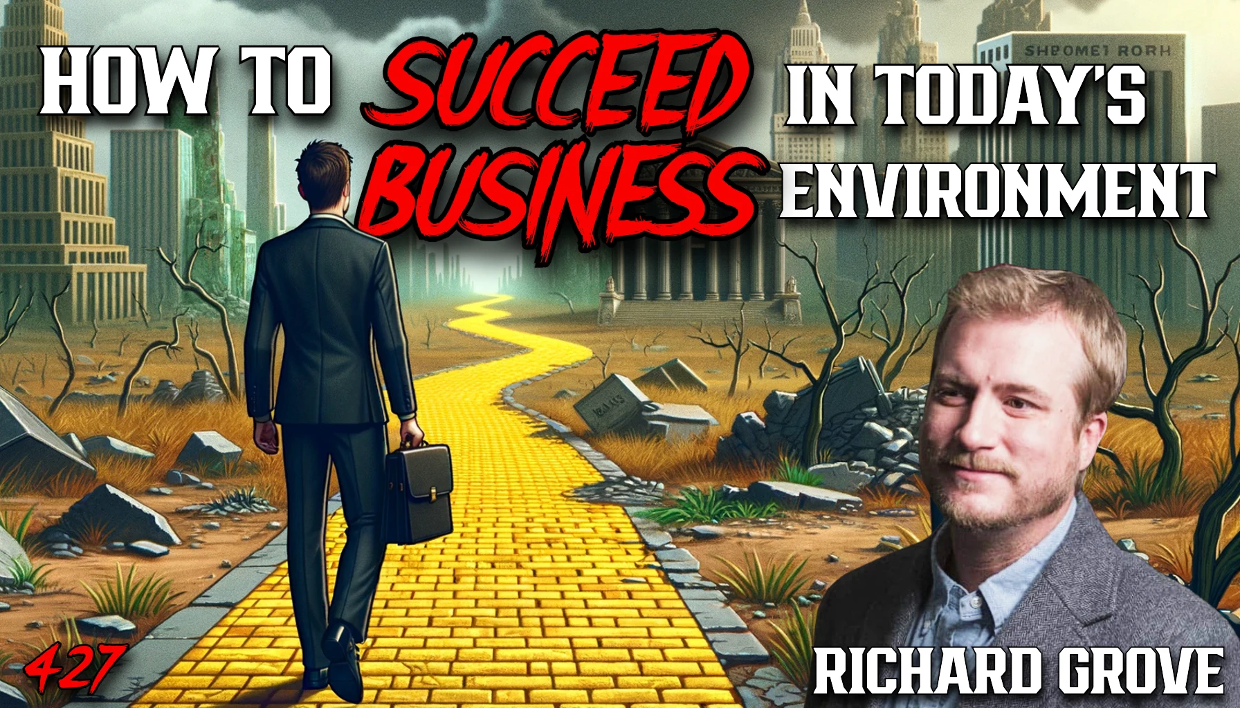 #427: How To Succeed In Today’s Business Environment | Richard Grove (Clip)