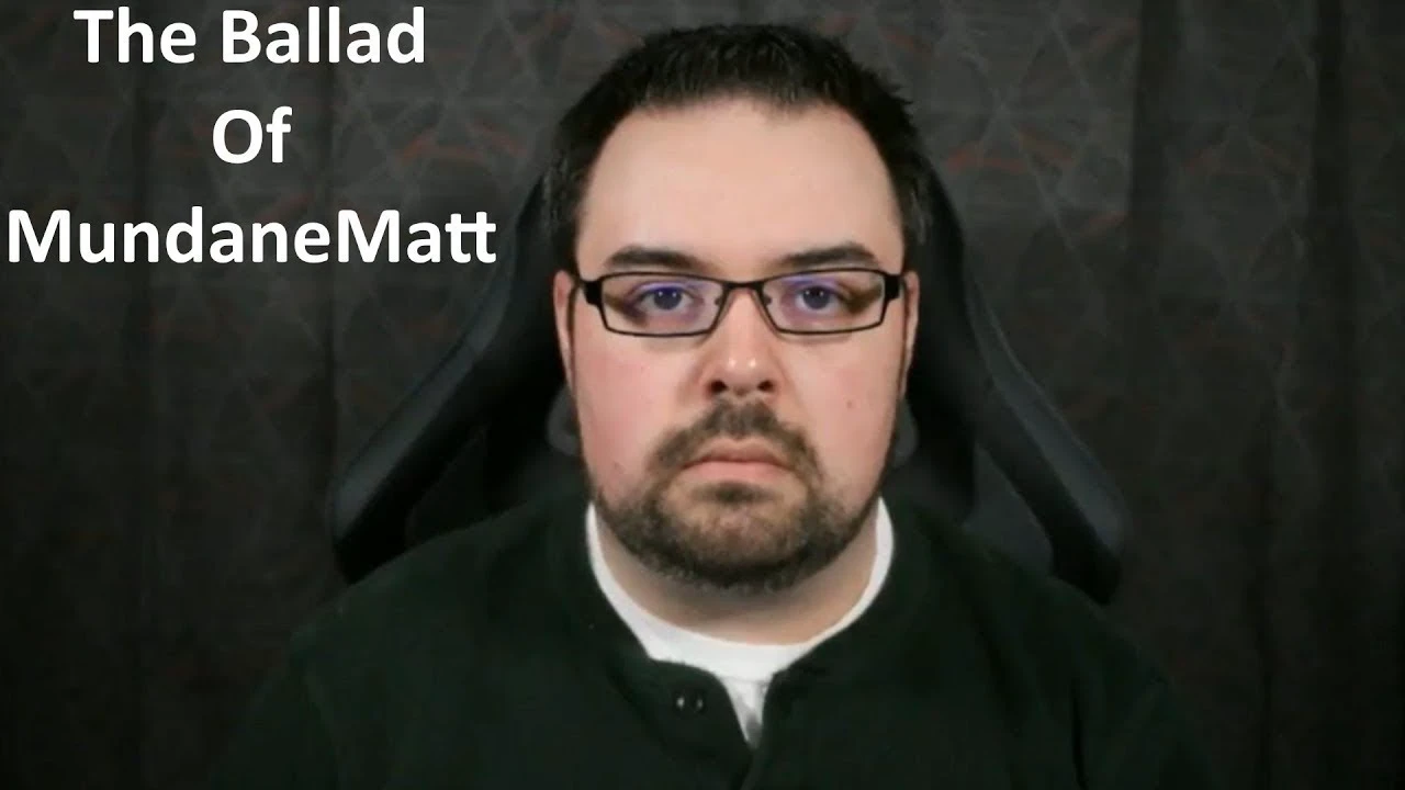 The Ballad Of MundaneMatt