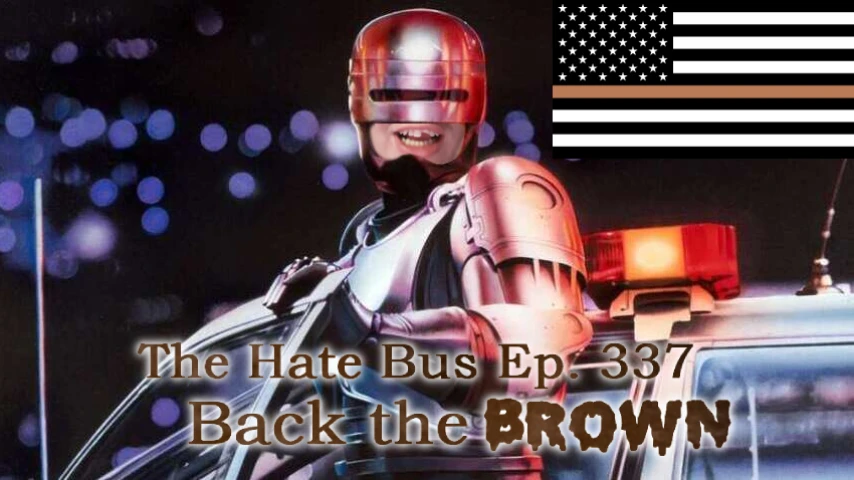 The Hate Bus Ep. 337: Back the Brown