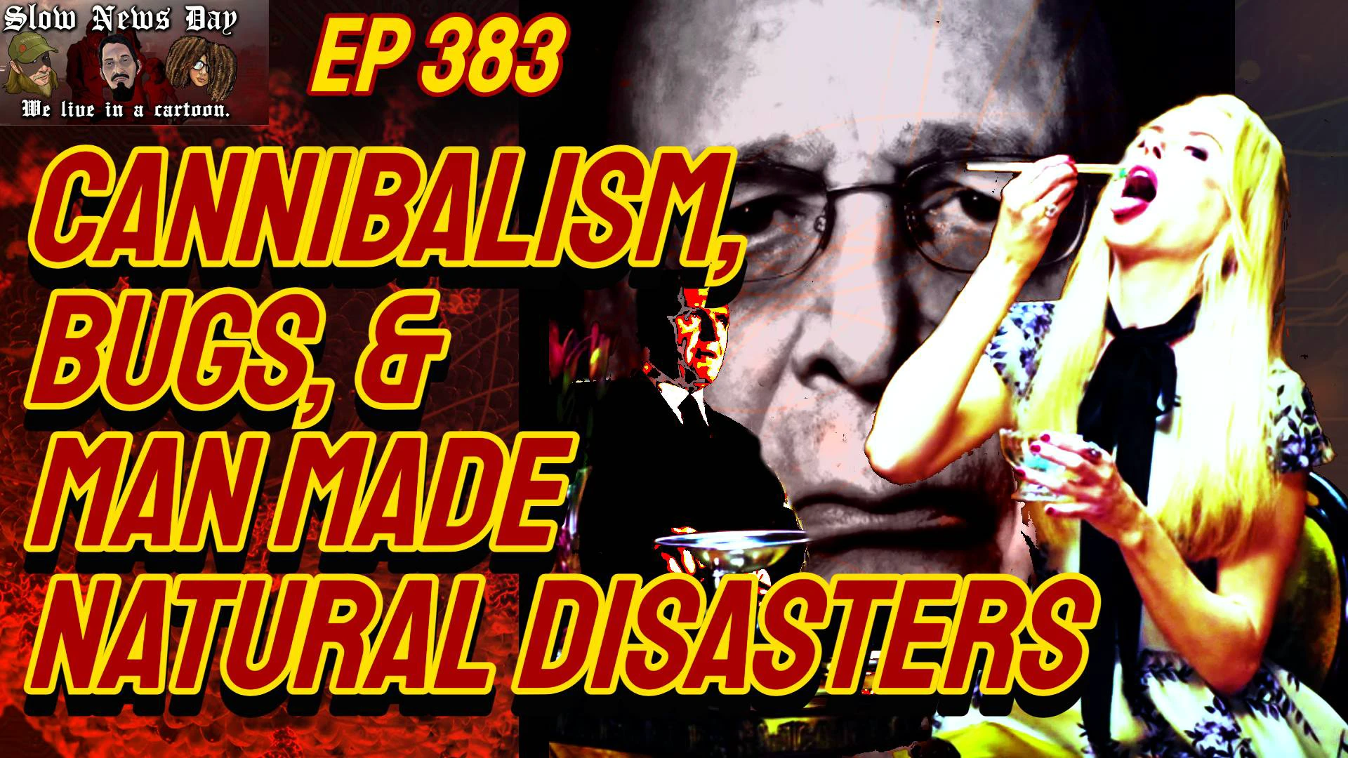 Ep 383: Cannibalism, Bugs, & Man-Made Natural Disasters