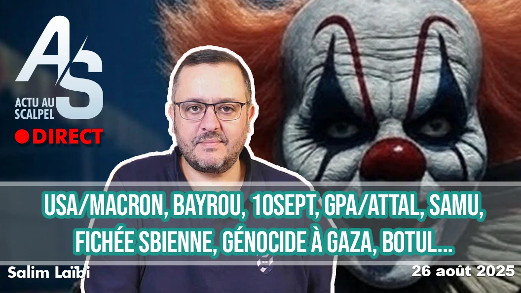 Actu Scalpel 26 août 25 : USA/macron, Bayrou, 10Sept, GPA/Attal, SAMU ...